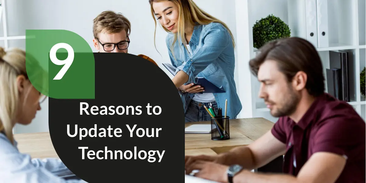 9 Reasons why you should upgrade your technology