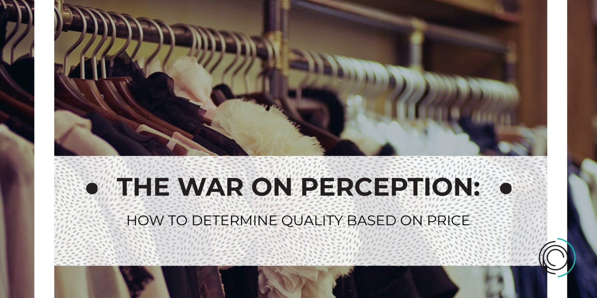 The war on perception: How to determine quality based on price