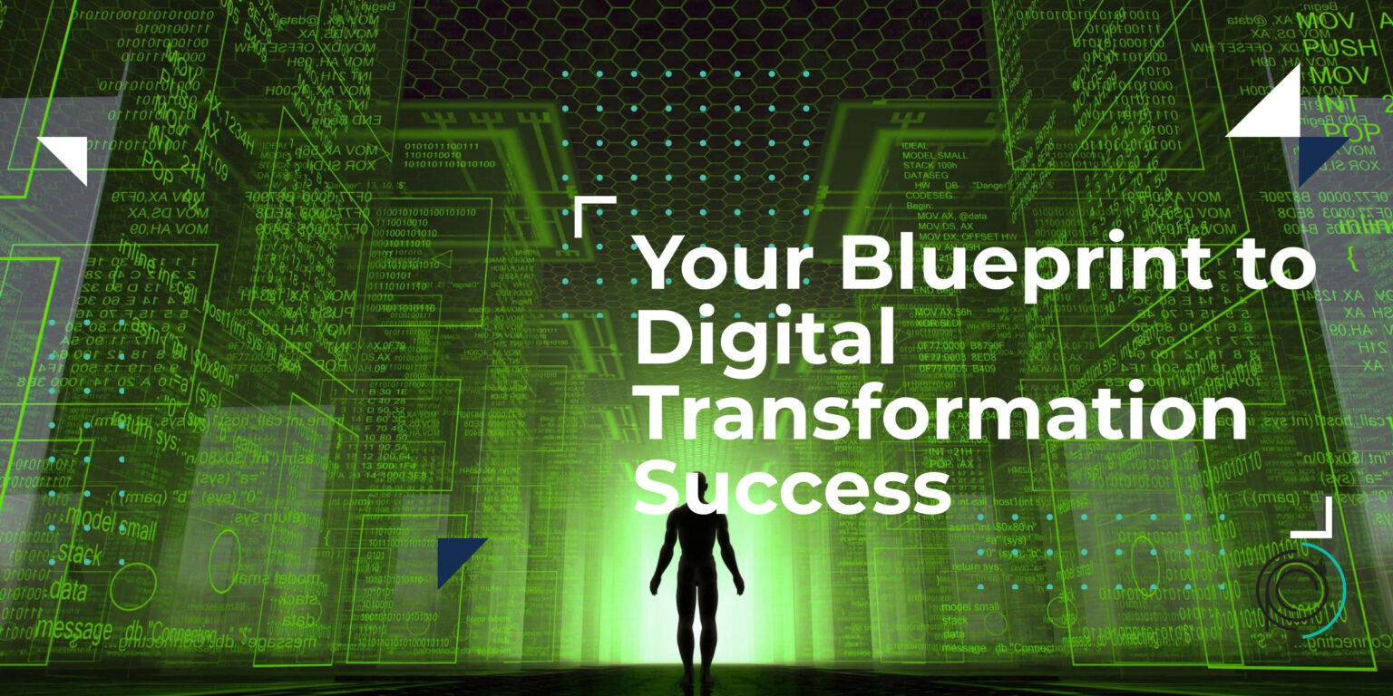 Your blueprint for digital transformation success in your business