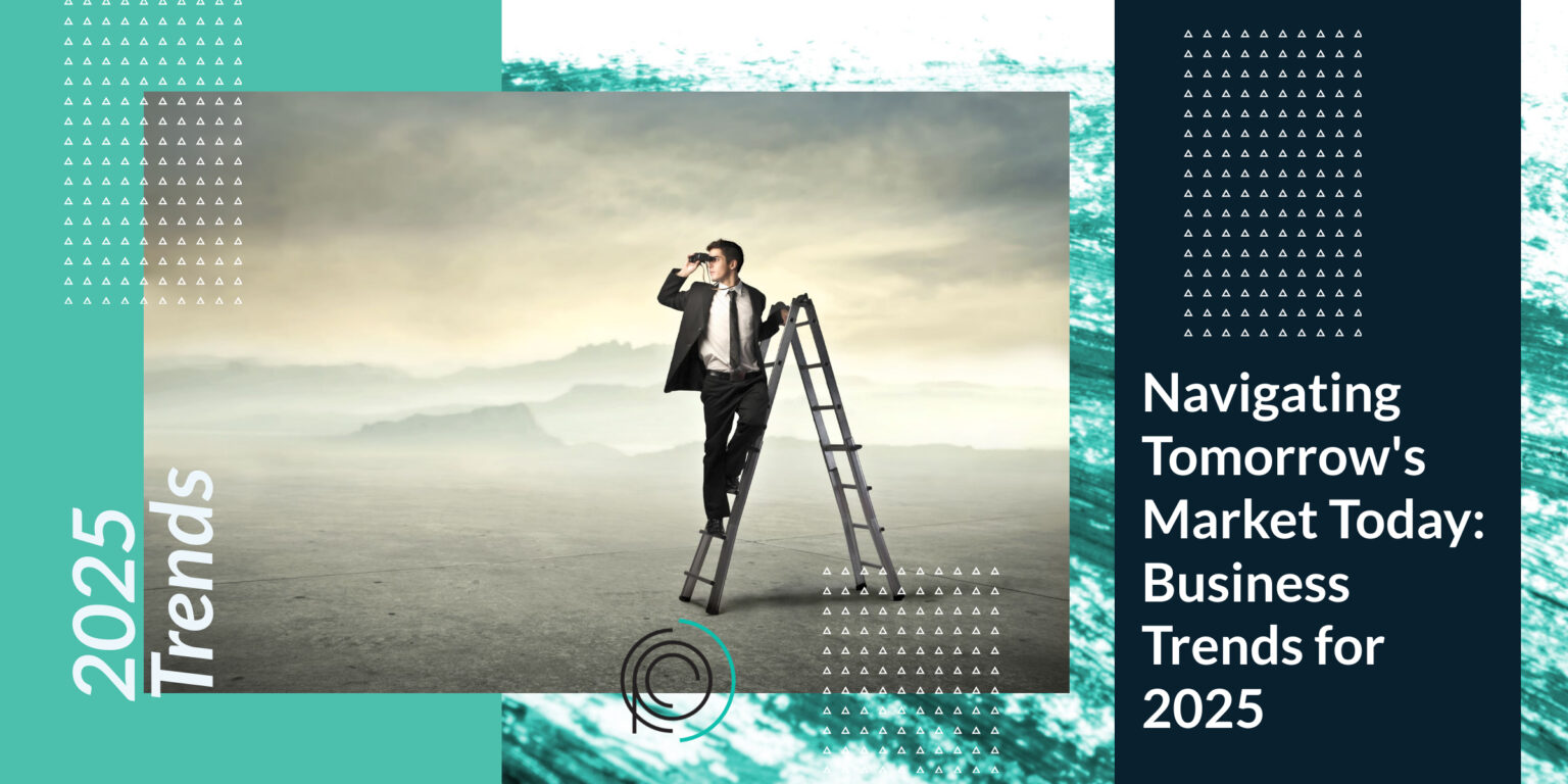 Navigating Tomorrow's Market Today: Business Trends for 2025