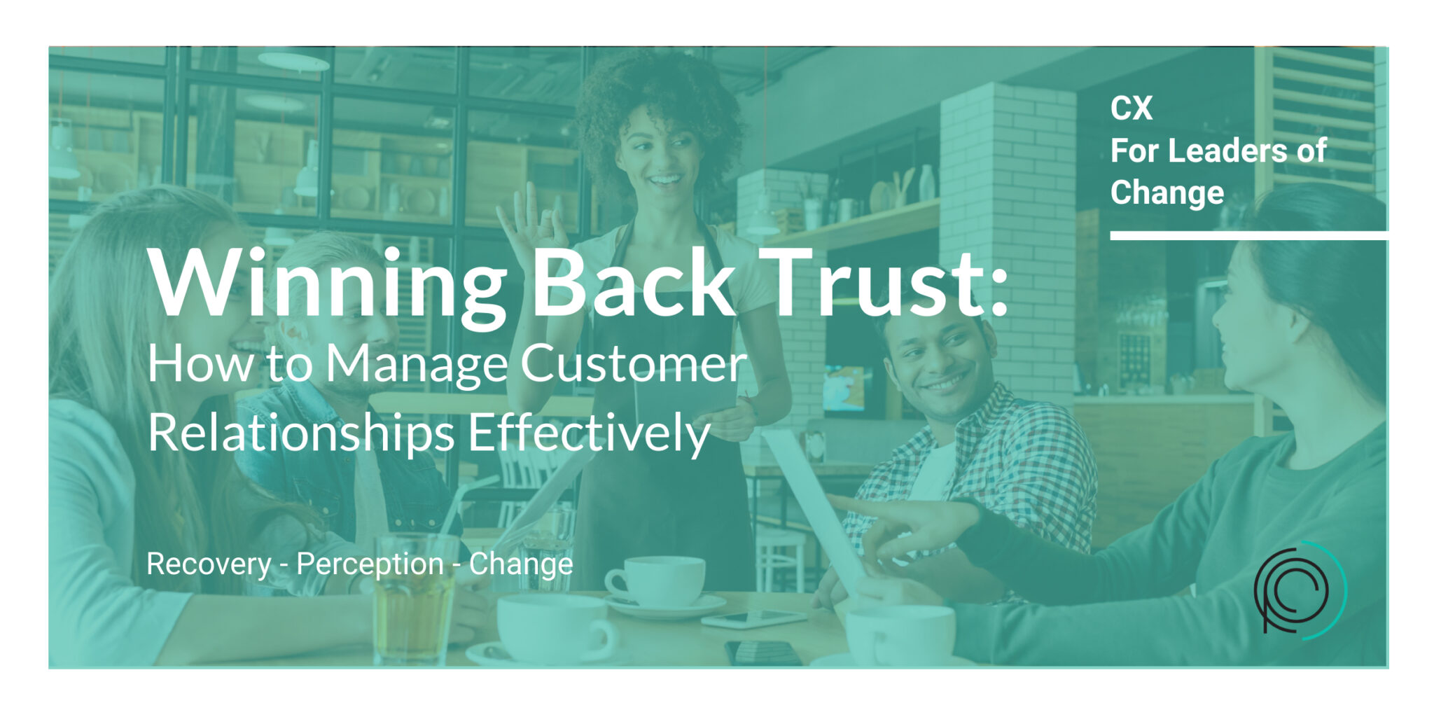 Winning Back Trust: How to Manage Customer Relationships Effectively